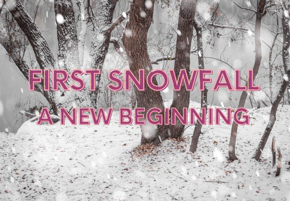 First Snowfall: A New Beginning - Spiritual Tools for Hungry Souls