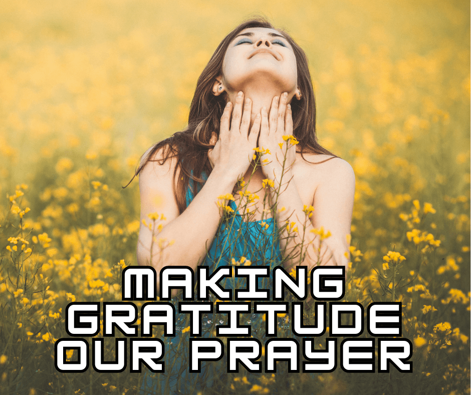 Making Gratitude Our Prayer - Spiritual Tools for Hungry Souls